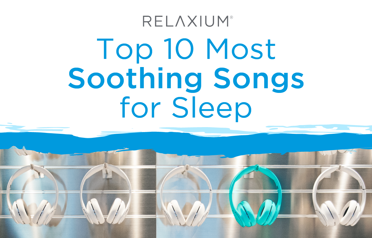 Relaxium Top 10 Most Soothing Songs For Sleep relaxium-top-10-most-soothing-songs-for-sleep