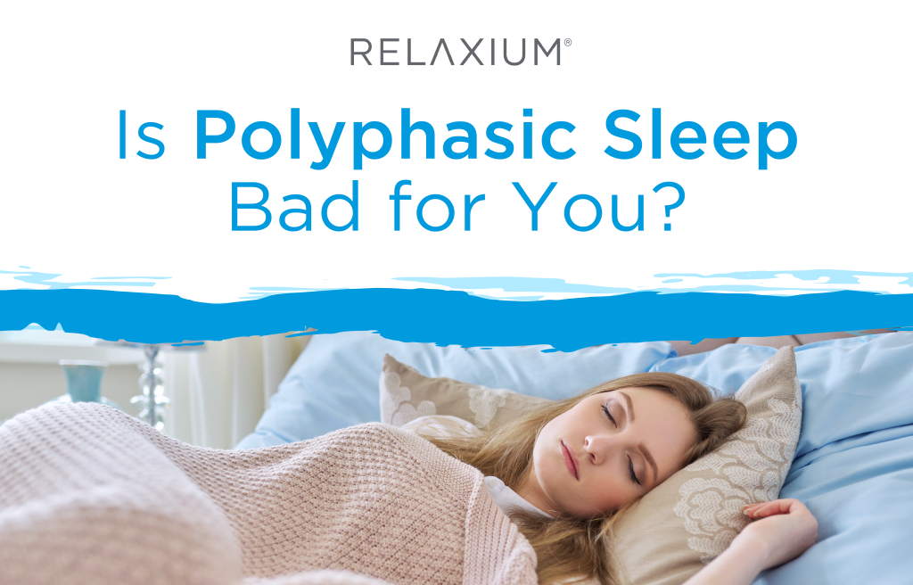 Relaxium® | Is Polyphasic Sleep Bad for You?