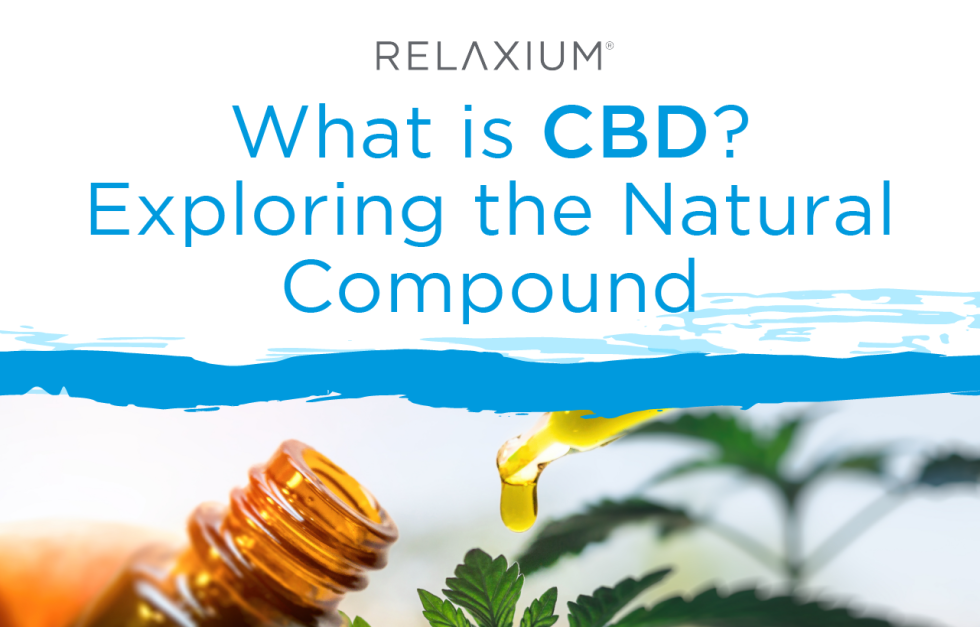 Relaxium® | What is CBD? Exploring the Natural Compound